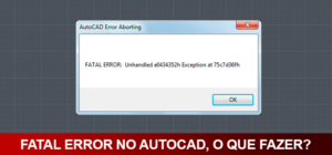 AutoCAD - Fatal error, o que fazer? QualifiCAD!